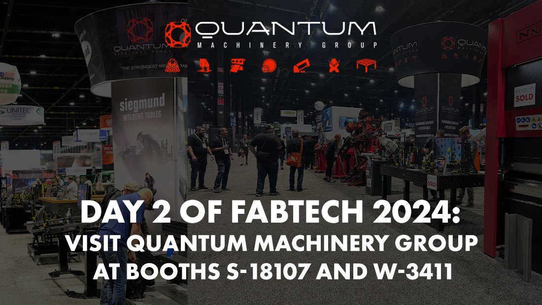 Day 2 of Fabtech 2024: Visit Quantum Machinery Group at Booths S-18107 ...