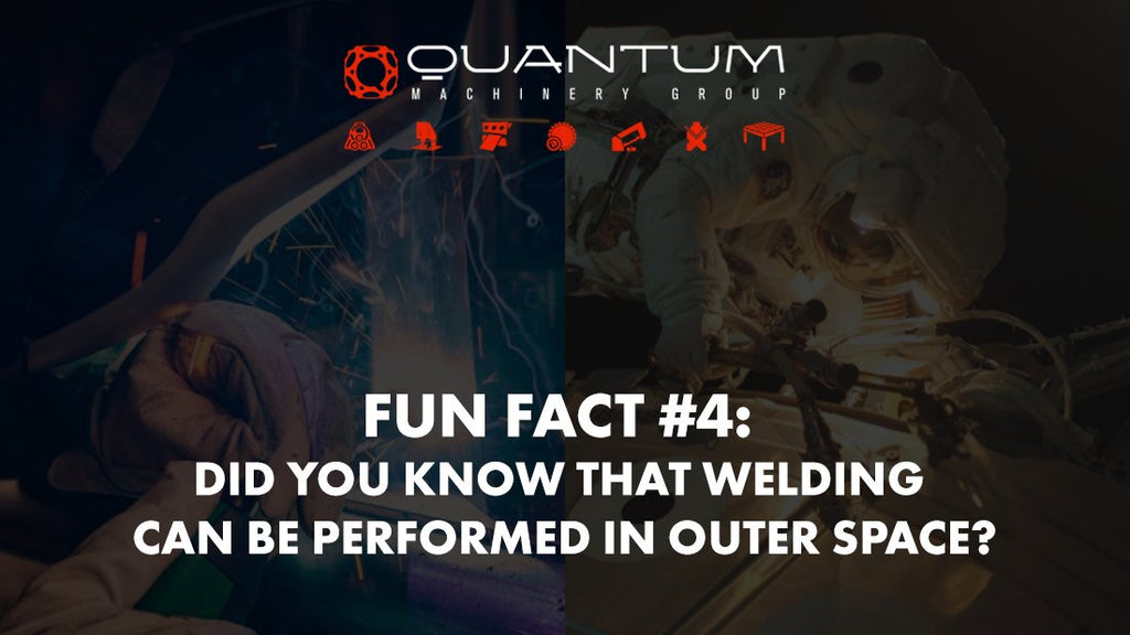 Fun Fact #4: Did you know that welding can be performed in outer space ...