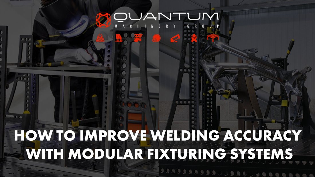 How to Improve Welding Accuracy with Modular Fixturing Systems ...
